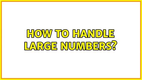 how to handle large numbers 5 solutions youtube