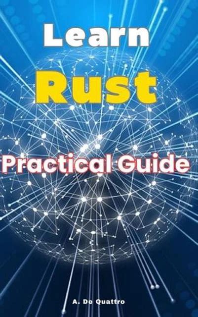 Learn Rust Practical Guide Updated Version By A De Quattro