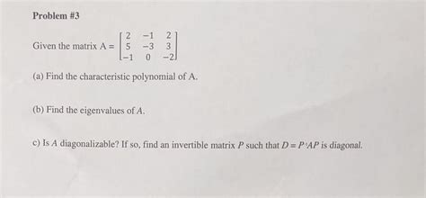 Solved Problem 3 Given The Matrix A⎣⎡25−1−1−3023−2⎦⎤ A