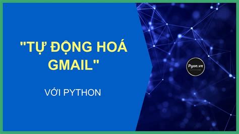 Làm Thế Nào Để Tự Động Hoá Gởi Email Với Python Cập Nhật Mới Nhất YouTube