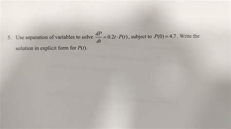 Solved 5 Use Separation Of Variables To Solve Chegg Com