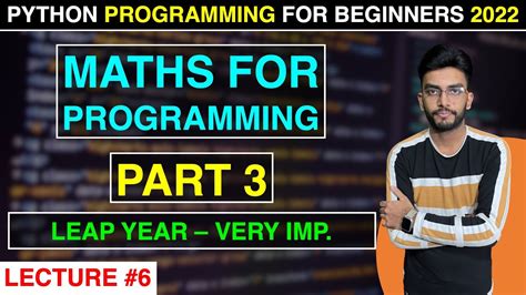 Lecture 6 Maths For Programming Part 3 Leap Year 🔥🔥🔥 Very