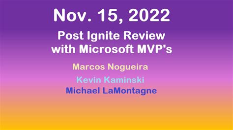November 15 2022 Post Ignite Review With Microsoft Mvps Calgary It Pro Community Association