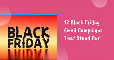 12 Black Friday Email Campaigns That Stand Out And Maximize Sales Optimonk Blog