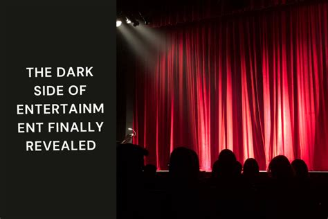 The Dark Side Of Entertainment Finally Revealed