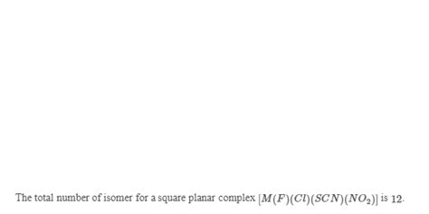 The Total Number Of Isomers A Square Planar Complex M F Cl Scn No2 ]