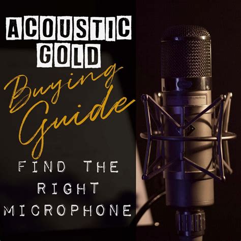 Buying A Microphone A Helpful Guide For An Important Choice Acoustic Gold