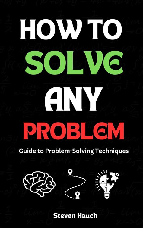 How To Solve Any Problem Guide To Problem Solving Techniques Hauch