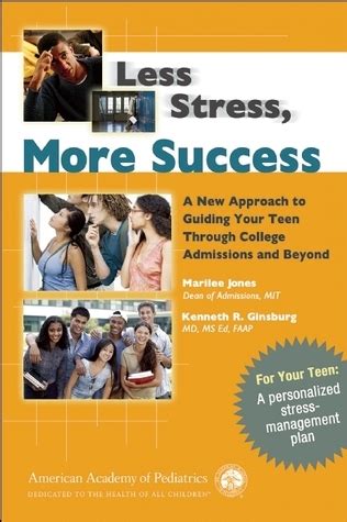 Less Stress More Success A New Approach To Guiding Your Teen Through