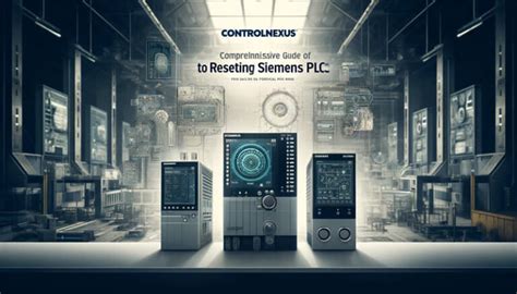 Comprehensive Guide On How To Reset Siemens Plc Step By Step