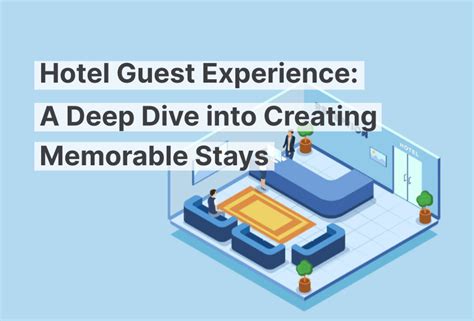 Hotel Guest Experience A Deep Dive Into Creating Memorable Stays