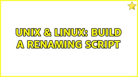 Unix And Linux Build A Renaming Script Youtube