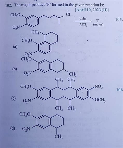 102. The major product ' P ' formed in the given reaction is:COc1cc(CCCC..