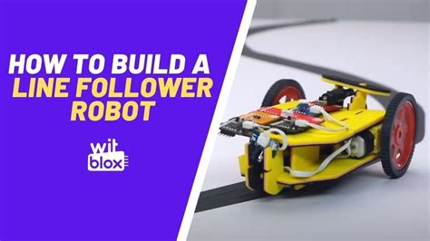 How To Build A Line Follower Robot Using Witblox Full Project Youtube