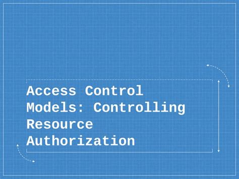 Access Control Models Controlling Resource Authorization Pdf Operating Systems Computer