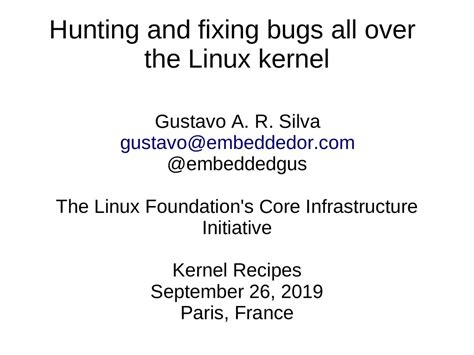 Hunting And Fixing Bugs All Over The Linux Kernel Speaker Deck