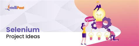 Top 5 Selenium Project Ideas And Topics Intellipaat