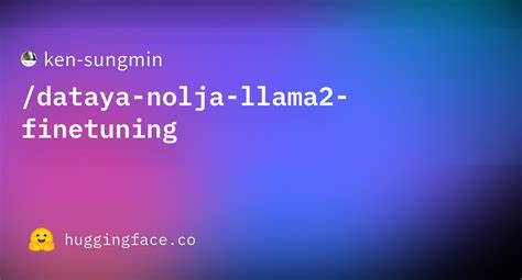 Ken Sungmin Dataya Nolja Llama2 Finetuning · Datasets At Hugging Face
