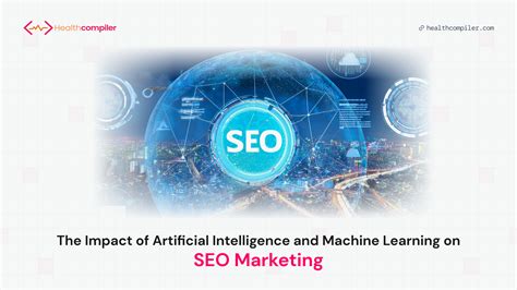 The Impact Of Artificial Intelligence And Machine Learning On Seo Marketing