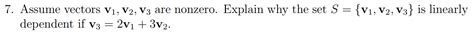 solved 7 assume vectors v1 v2 v3 are nonzero explain why