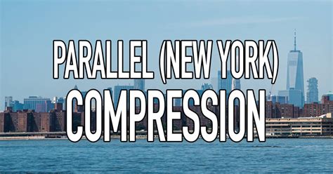 How To Use Parallel Compression New York Compression To Enhance Your Music Audio Examples