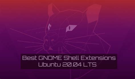 6 Best Gnome Shell Extensions For Ubuntu 2004 Lts The Linux User