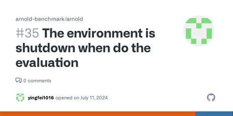 The Environment Is Shutdown When Do The Evaluation · Issue 35 · Arnold