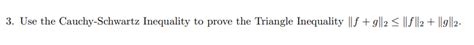 Solved Use The Cauchy Schwartz Inequality To Prove The Chegg Com