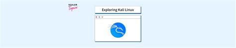 What Is Kali Linux Kali Linux Introduction Scaler Topics