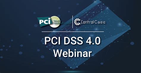 pci dss 4 0 webinar controlcase