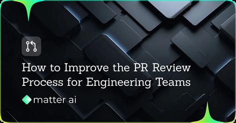 How To Improve The Pr Review Process For Engineering Teams Matterai Blog