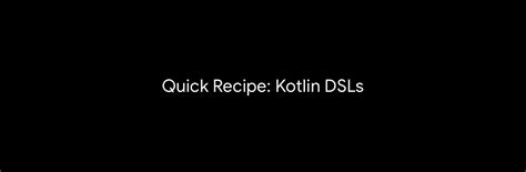 Quick Recipe For Creating Dsls In Kotlin By Ahmed Rizwan Androidpub