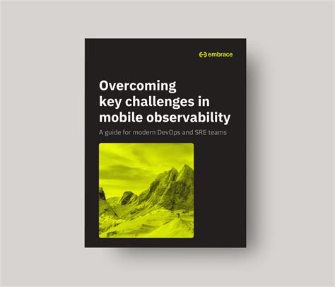 Overcoming Key Challenges In Mobile Observability Embrace