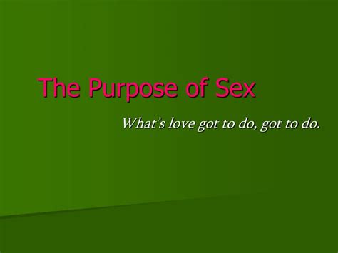 PPT The Purpose Of Sex PowerPoint Presentation Free Download ID 2200682