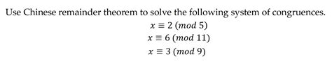Solved Use Chinese Remainder Theorem To Solve The Following