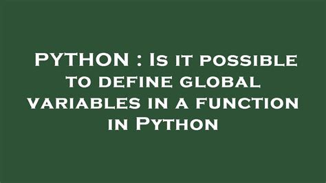 PYTHON : Is it possible to define global variables in a function in Python - YouTube
