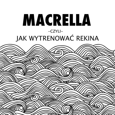 Macrella Czyli Jak Wytrenować Rekina
