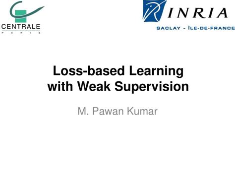 Ppt Loss Based Learning With Weak Supervision Powerpoint Presentation