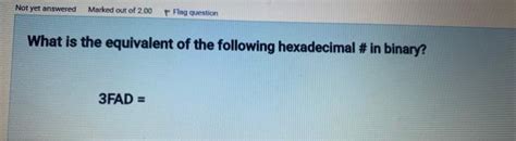 Solved What Is The Equivalent Of The Following Hexadecimal
