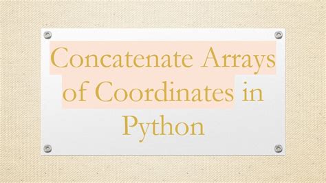 Concatenate Arrays Of Coordinates In Python Youtube