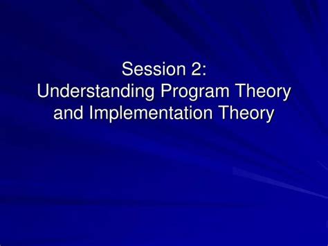 ppt session 2 understanding program theory and implementation theory powerpoint presentation