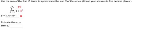solved use the sum of the first 10 terms to approximate the