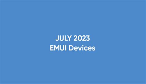 Huawei Emui July Devices Huawei Central