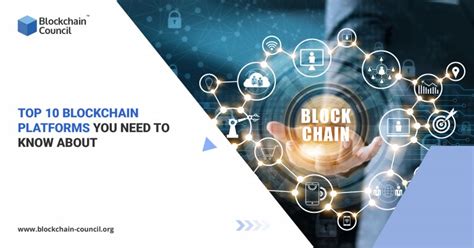 Top 10 Blockchain Platforms You Need To Know About
