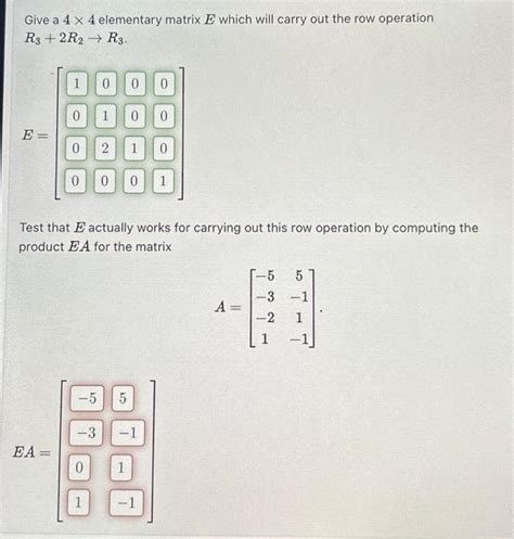 Solved Give A 4×4 Elementary Matrix E Which Will Carry Out
