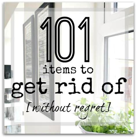 101 items to get rid of with no regret [free declutter list] cleaning