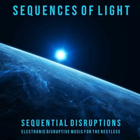 Stream Sequential Disruptions Listen To Sequences Of Light Playlist Online For Free On Soundcloud