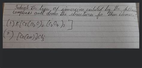 3 Indicate The Types Of Isomerism Exhibited By The Following Complexes A
