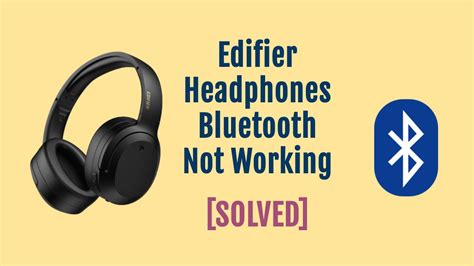 Edifier Headphones Bluetooth Not Working Easy Solutions OneSDR Technology