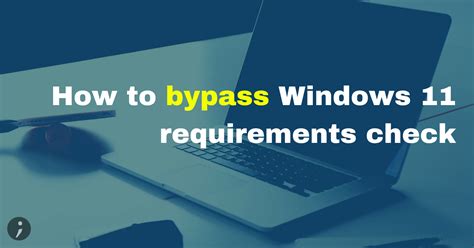 How To Bypass Windows 11 Requirements Check
